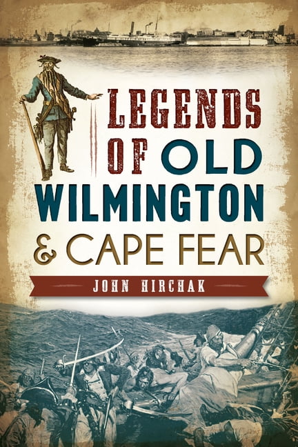 Legends of Old Wilmington & Cape Fear, (Paperback) - Walmart.com