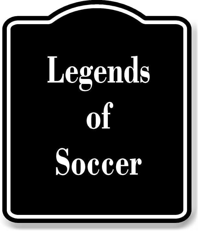 Legends of Soccer BLACK Aluminum Composite Sign 15''x18'' - Walmart.com