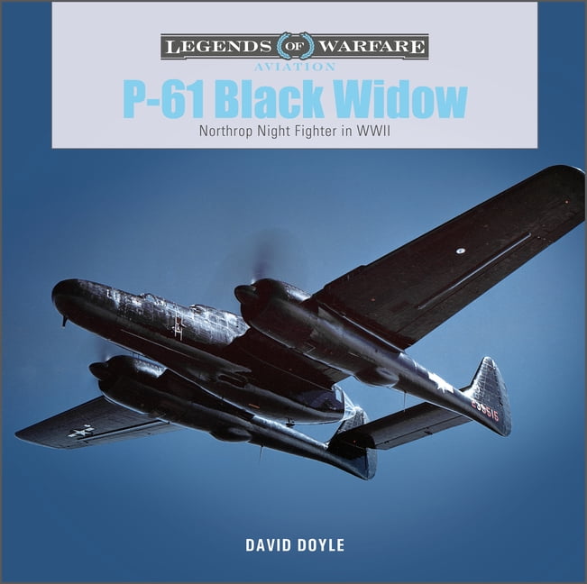 Legends of Warfare: Aviation P-61 Black Widow: Northrop Night Fighter ...
