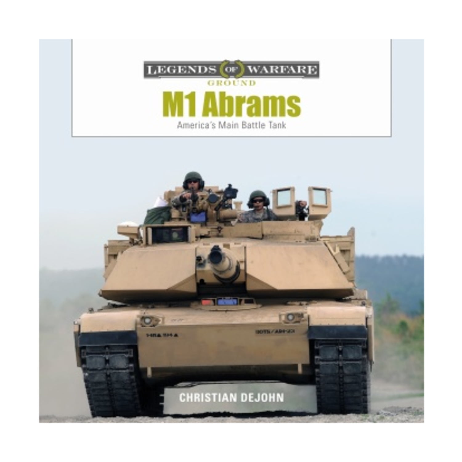 Legends of Warfare: Ground: M1 Abrams: America's Main Battle Tank ...