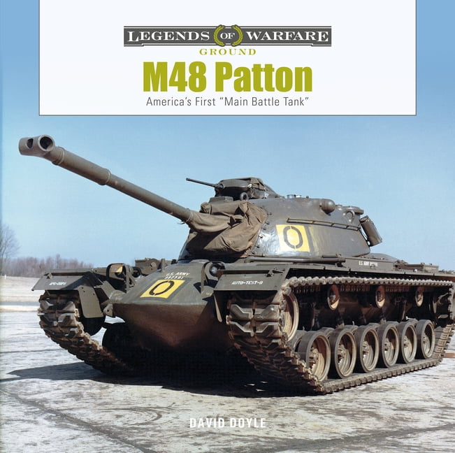 Legends of Warfare: Ground M48 Patton: America's First Main Battle Tank ...