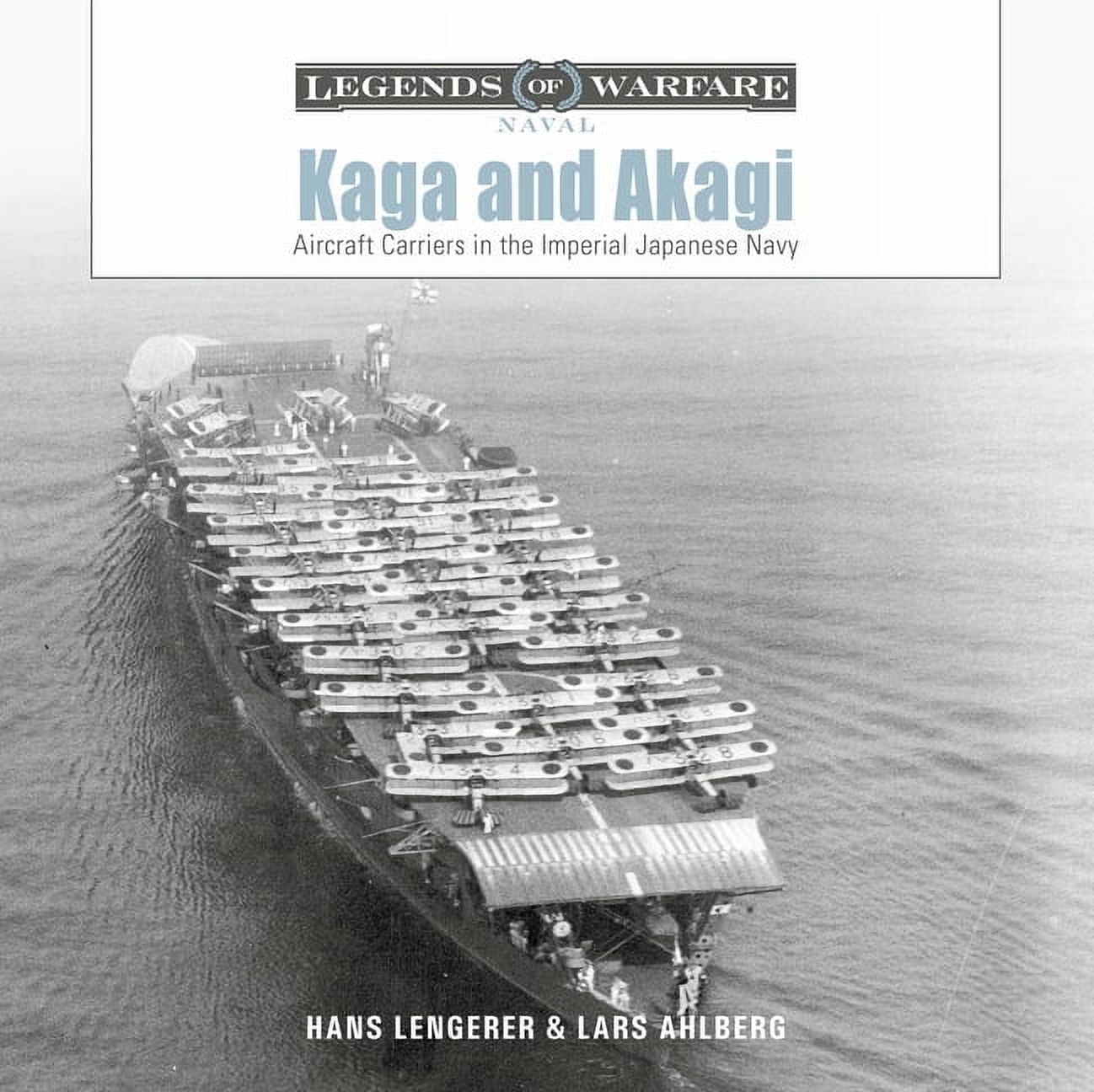 Legends of Warfare: Naval Kaga and Akagi: Aircraft Carriers in the ...