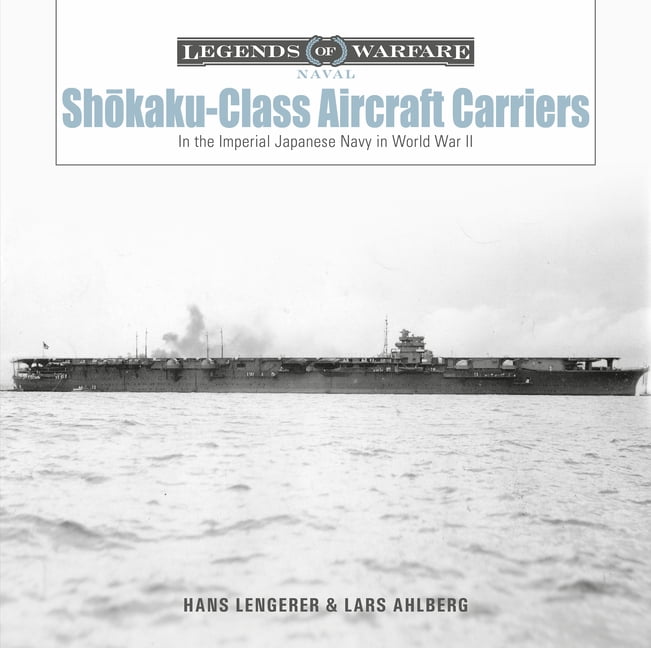 Legends of Warfare: Naval: Shōkaku-Class Aircraft Carriers: In the Imperial Japanese Navy During ...