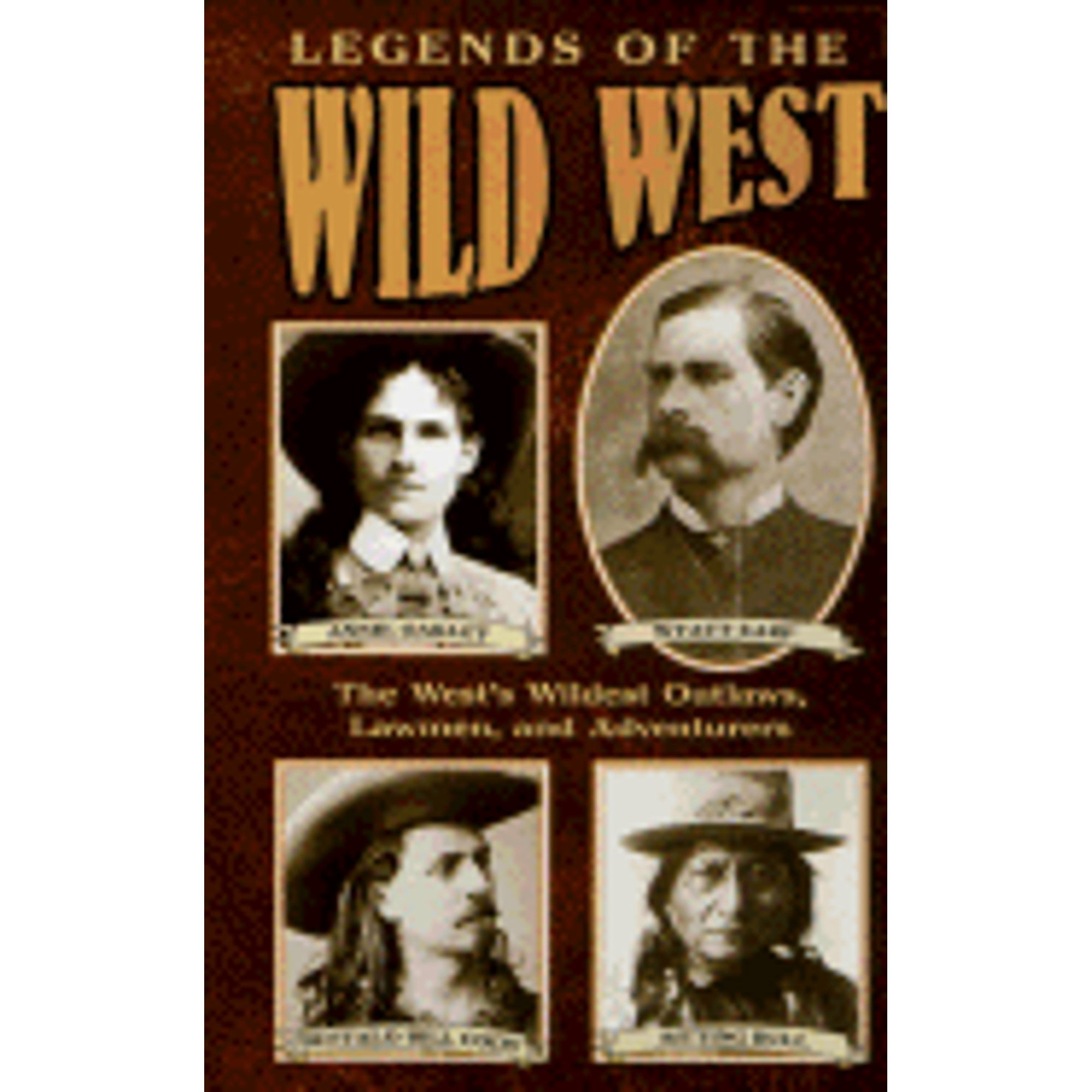 Pre-Owned Legends of the Wild West: The West's Wildest Outlaws, Lawmen ...