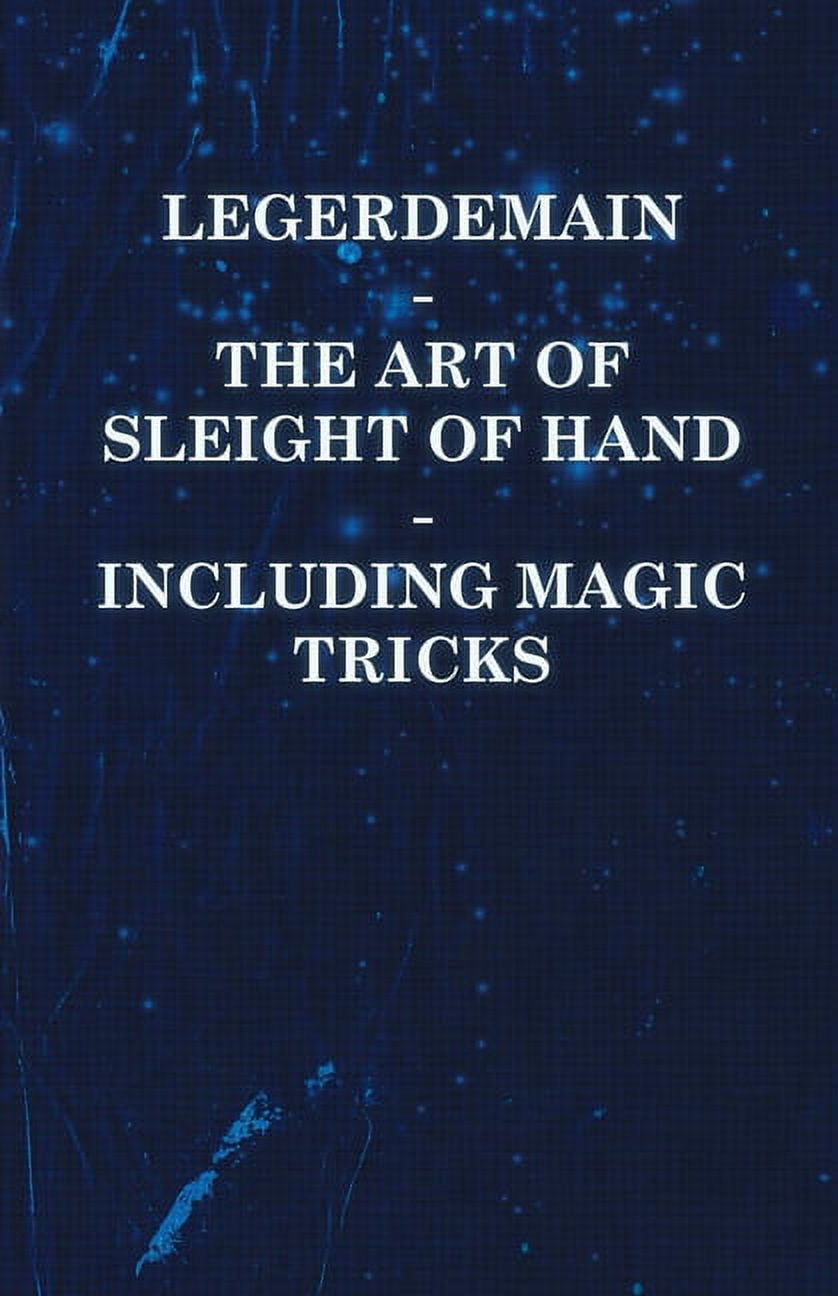 Legerdemain - The Art of Sleight of Hand - Including Magic Tricks ...