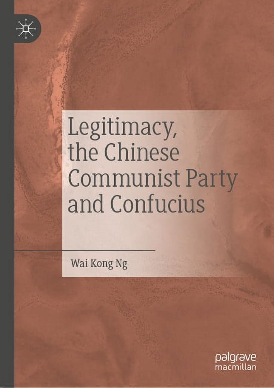 Legitimacy, the Chinese Communist Party and Confucius, (Hardcover ...