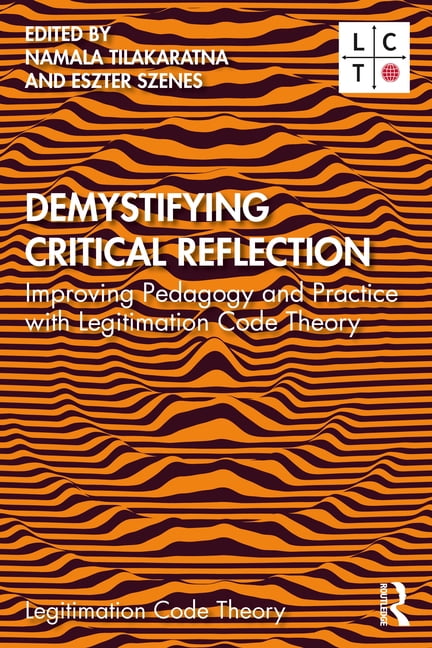 Legitimation Code Theory: Demystifying Critical Reflection: Improving ...