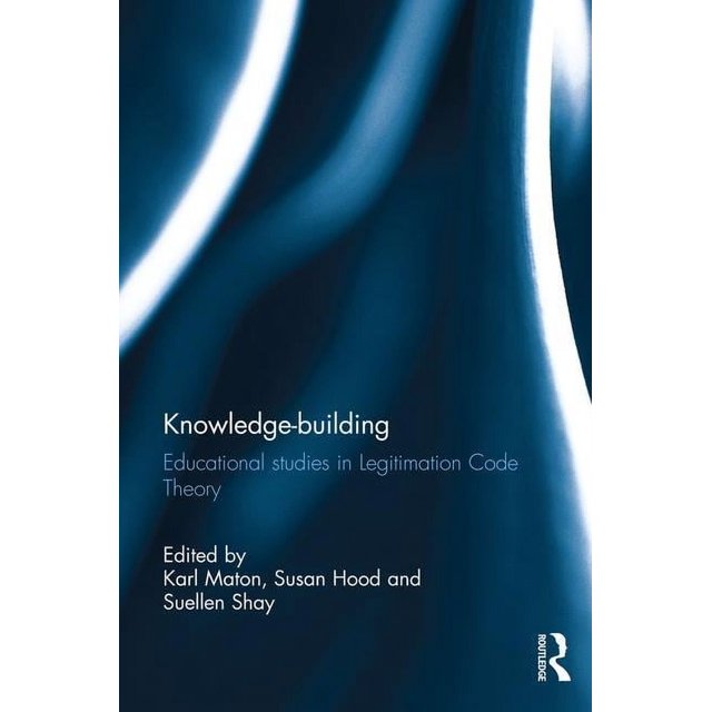 Legitimation Code Theory: Knowledge-Building: Educational Studies in ...