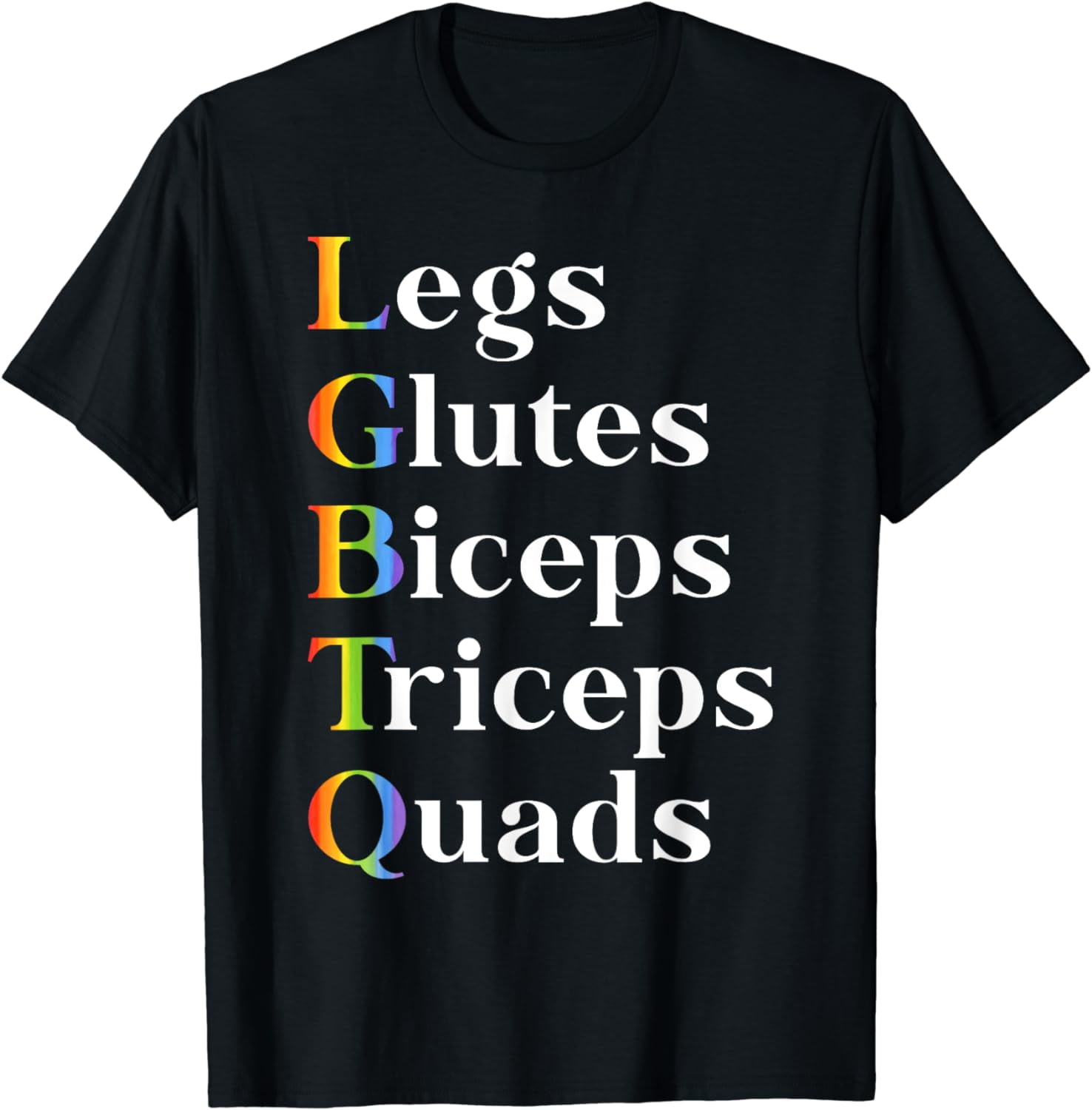 Legs Glutes Biceps Triceps Quads LGBTQ Pride T-Shirt - Walmart.com