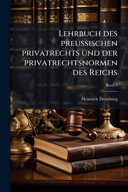 Lehrbuch des preussischen privatrechts und der privatrechtsnormen des Reichs, (Paperback ...