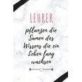 Lehrer Pflanzen Die Samen Des Wissens Die Ein Leben Lang Wachsen: A5 PUNKTIERT Geschenkidee für ...