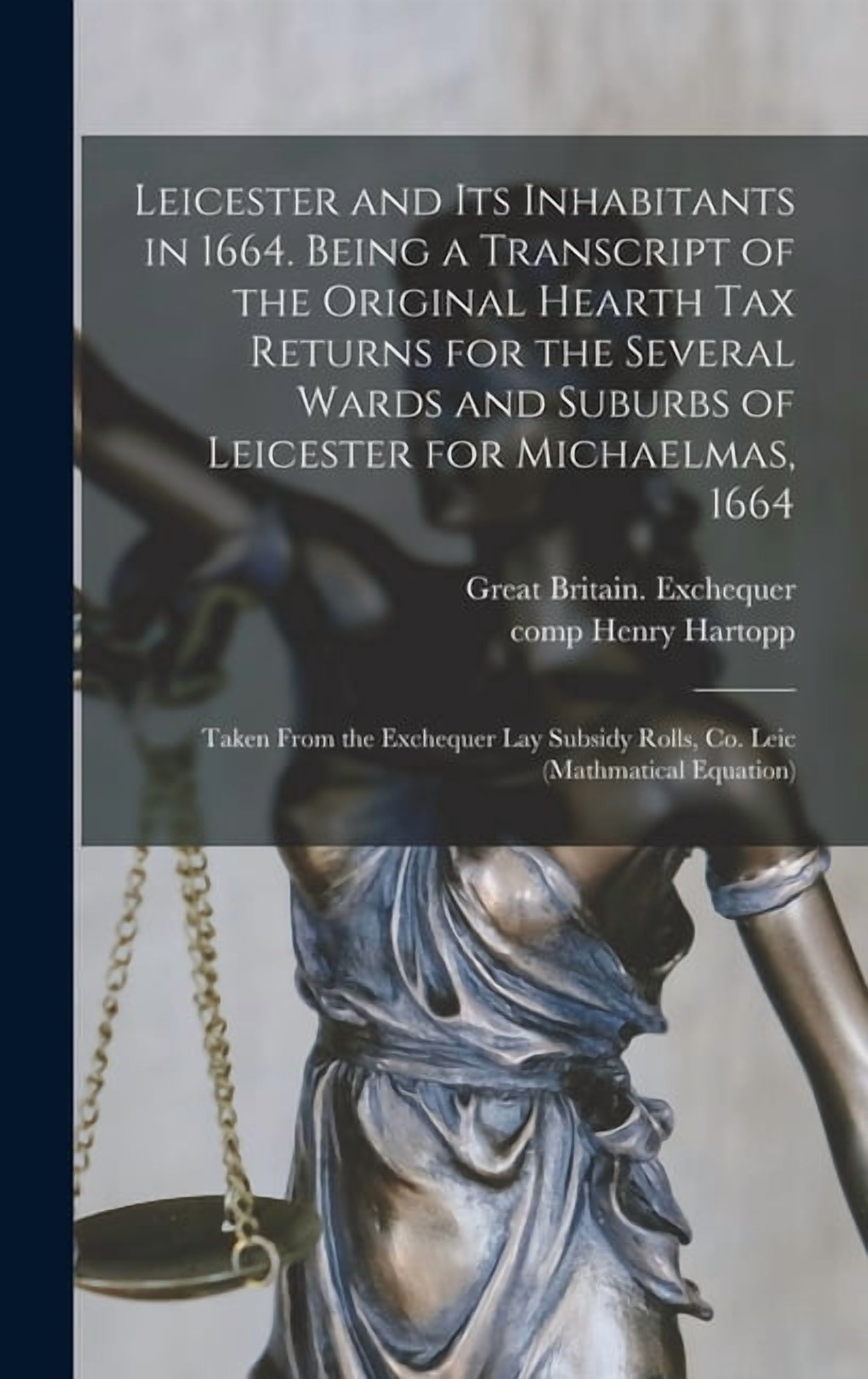 Leicester and Its Inhabitants in 1664. Being a Transcript of the ...