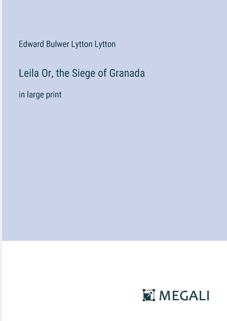 Leila Or, the Siege of Granada: in large print, (Paperback) - Walmart.com