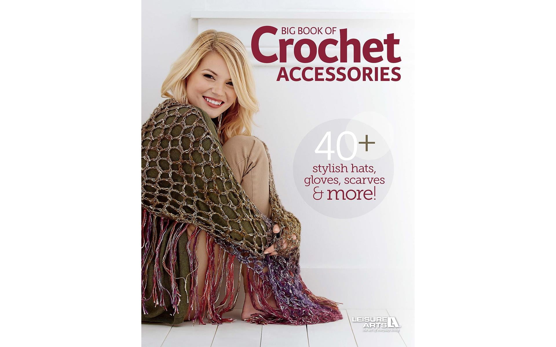 Leisure Arts Big Book Of Crochet Accessories Crochet Book - Walmart.com