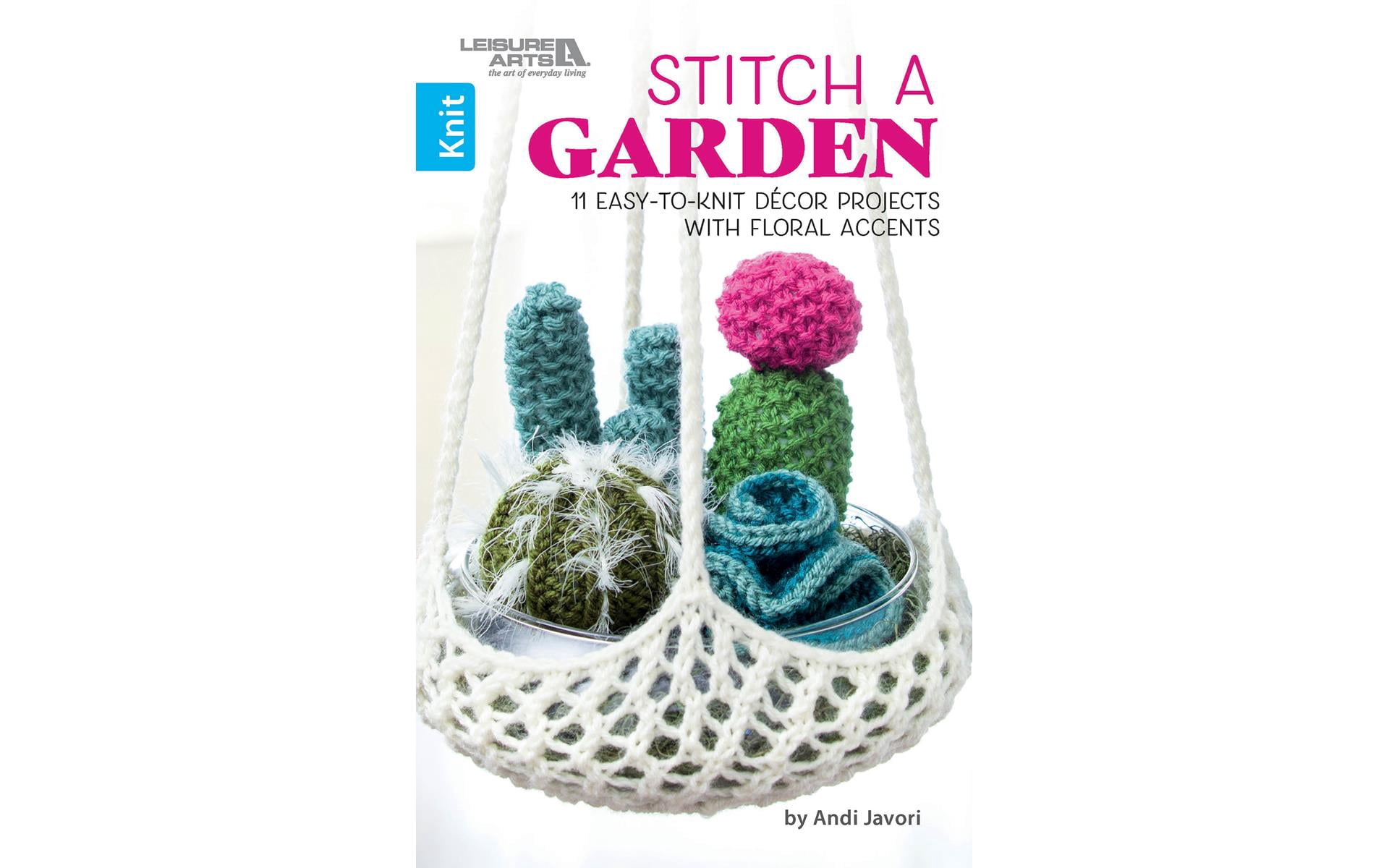 Leisure Arts Stitch A Garden Knitting Pattern Book – 11 Easy Floral ...