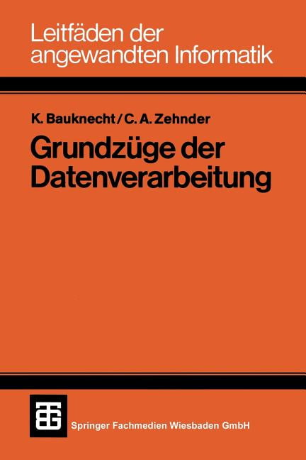 Leitfäden Der Informatik: Grundzüge Der Datenverarbeitung: Methoden Und ...