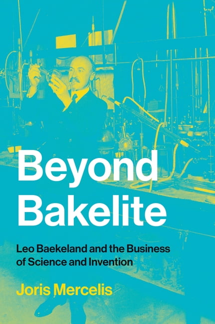 Lemelson Center Studies in Invention and Beyond Bakelite: Leo Baekeland ...