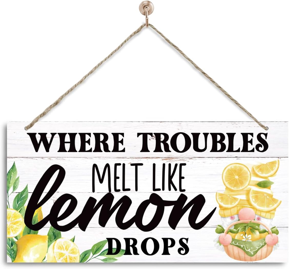 Lemon Decor, Where Troubles Melt Like Lemon Drops Sign, Decorative Wall ...
