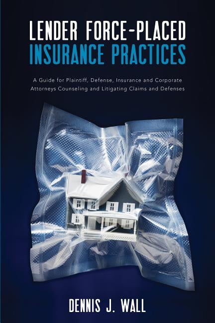 Lender Force-Placed Insurance Practices : A Guide for Plaintiff ...