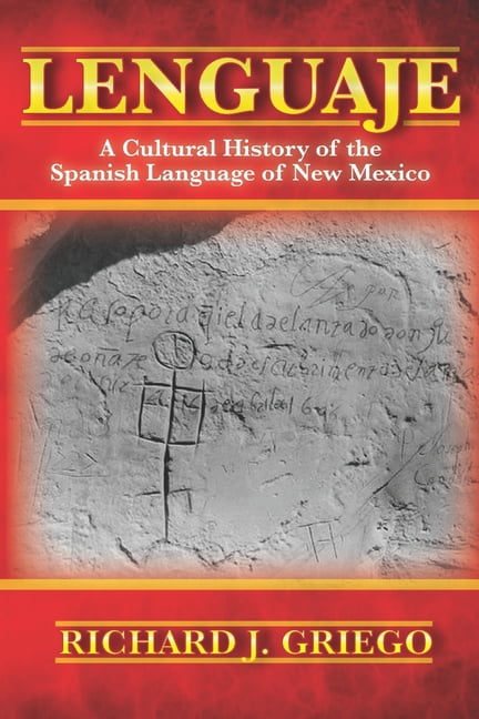Lenguaje: A Cultural History of the Spanish Language of New Mexico ...