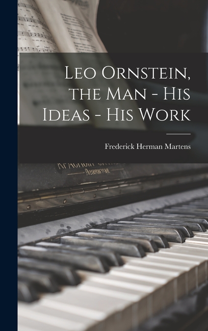 Leo Ornstein, the Man - His Ideas - His Work, (Hardcover) - Walmart.com