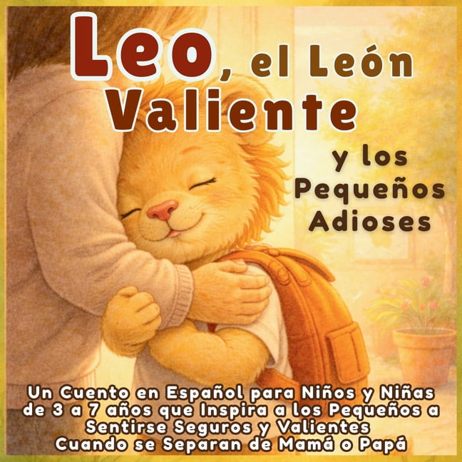 Leo, el LeÃ³n Valiente y los PequeÃ±os Adioses: Un Cuento en EspaÃ±ol ...