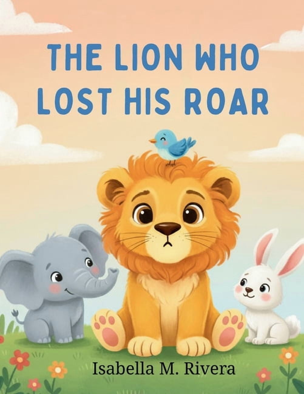 Leo the Lion Cub The Lion Who Lost His Roar: A Heartwarming Story to ...