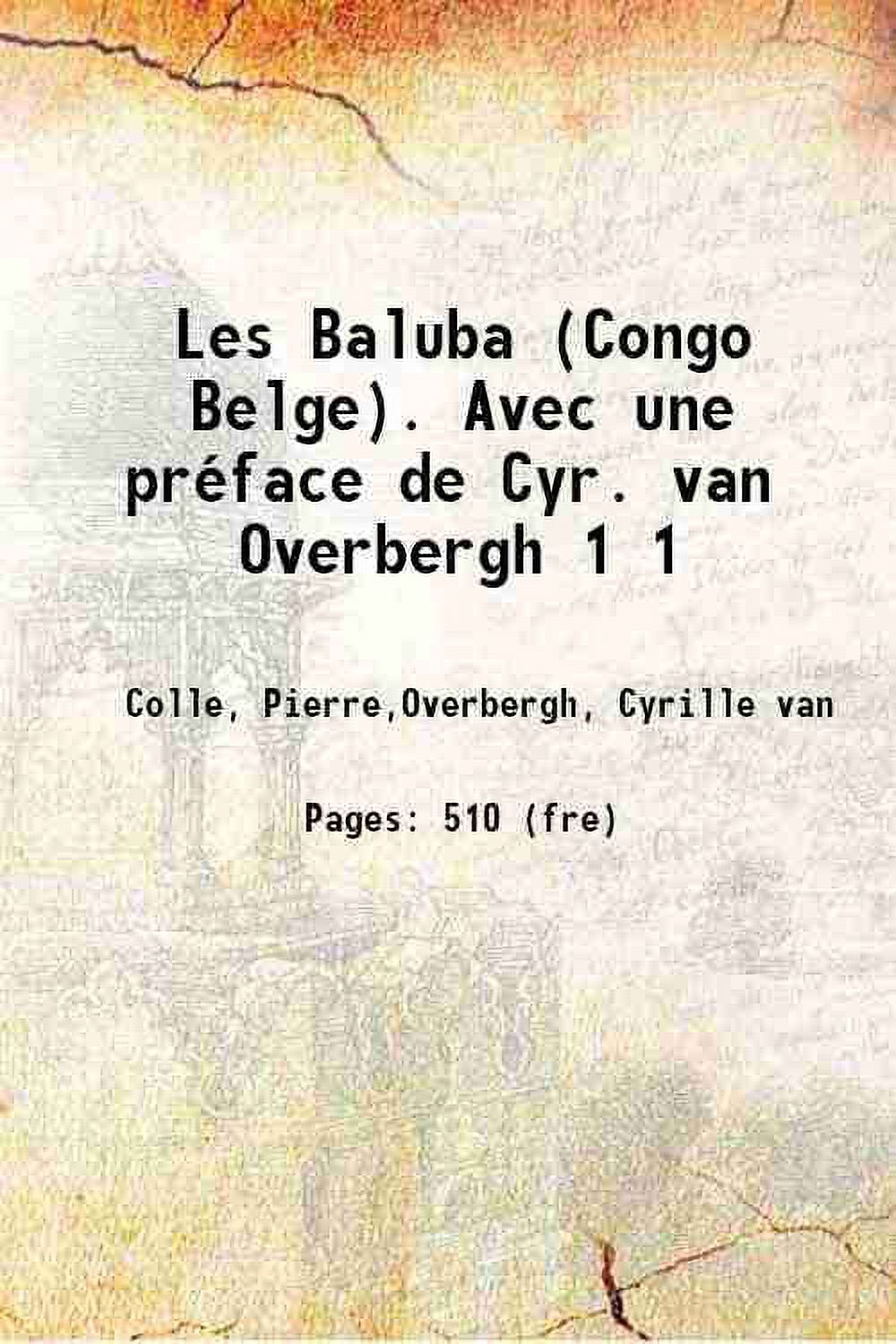 Les Baluba (Congo Belge). Avec une préface de Cyr. van Overbergh Volume 1 1913 - Walmart.com