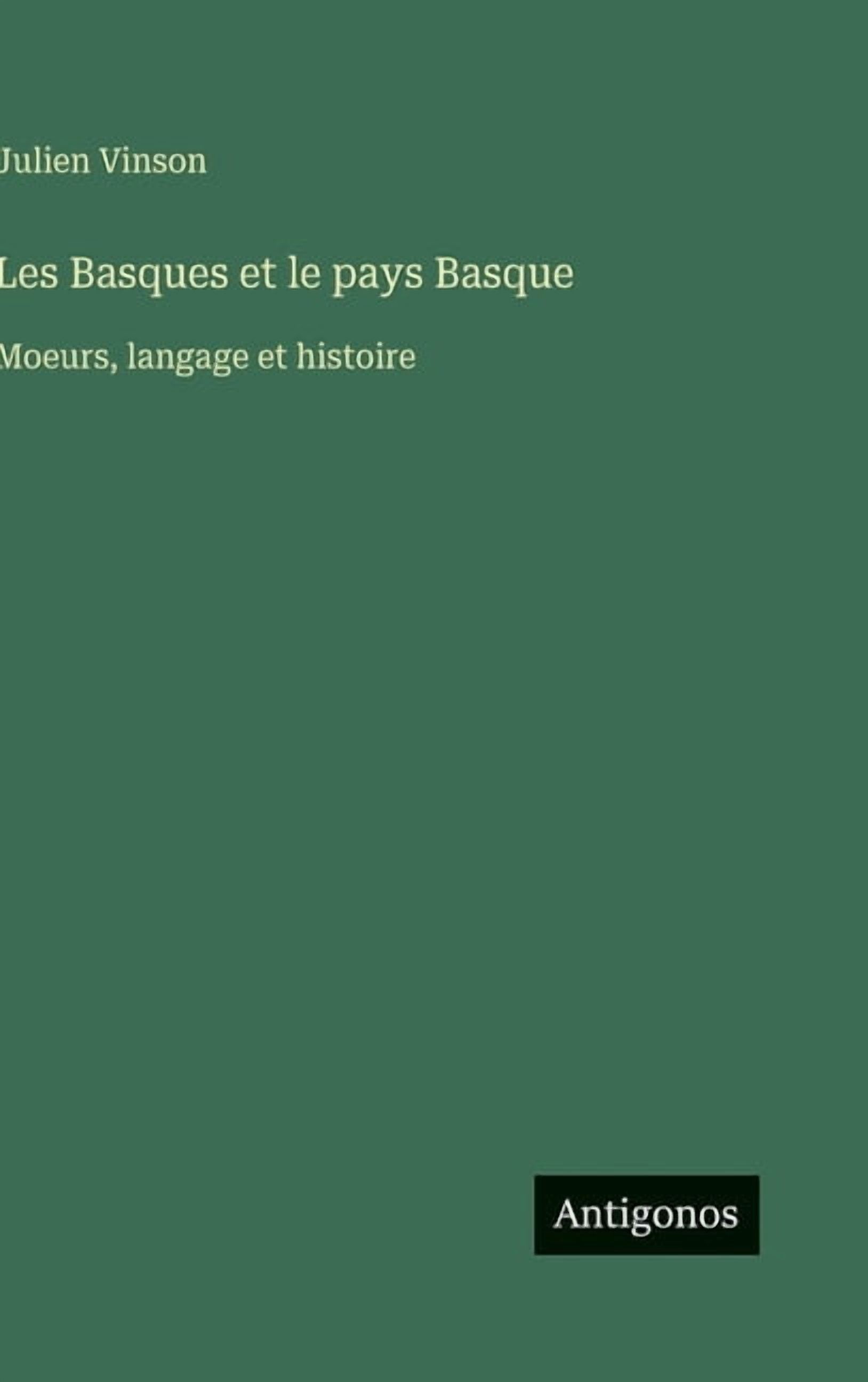 Les Basques et le pays Basque: Moeurs, langage et histoire, (Hardcover ...