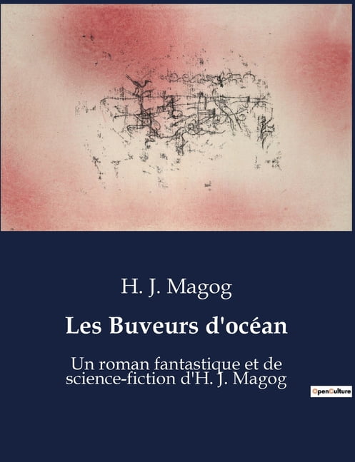 Les Buveurs d'oc?an: Un roman fantastique et de science-fiction d'H. J ...