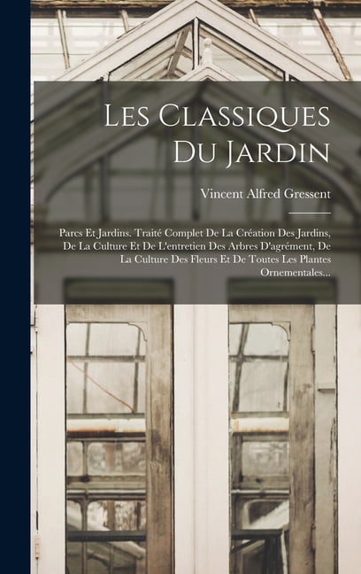 Les Classiques Du Jardin: Parcs Et Jardins. TraitÃ© Complet De La CrÃ©ation Des Jardins, De La ...