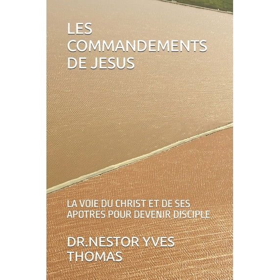 Les Commandements de Jesus: La Voie Du Christ Et de Ses Apotres Pour ...