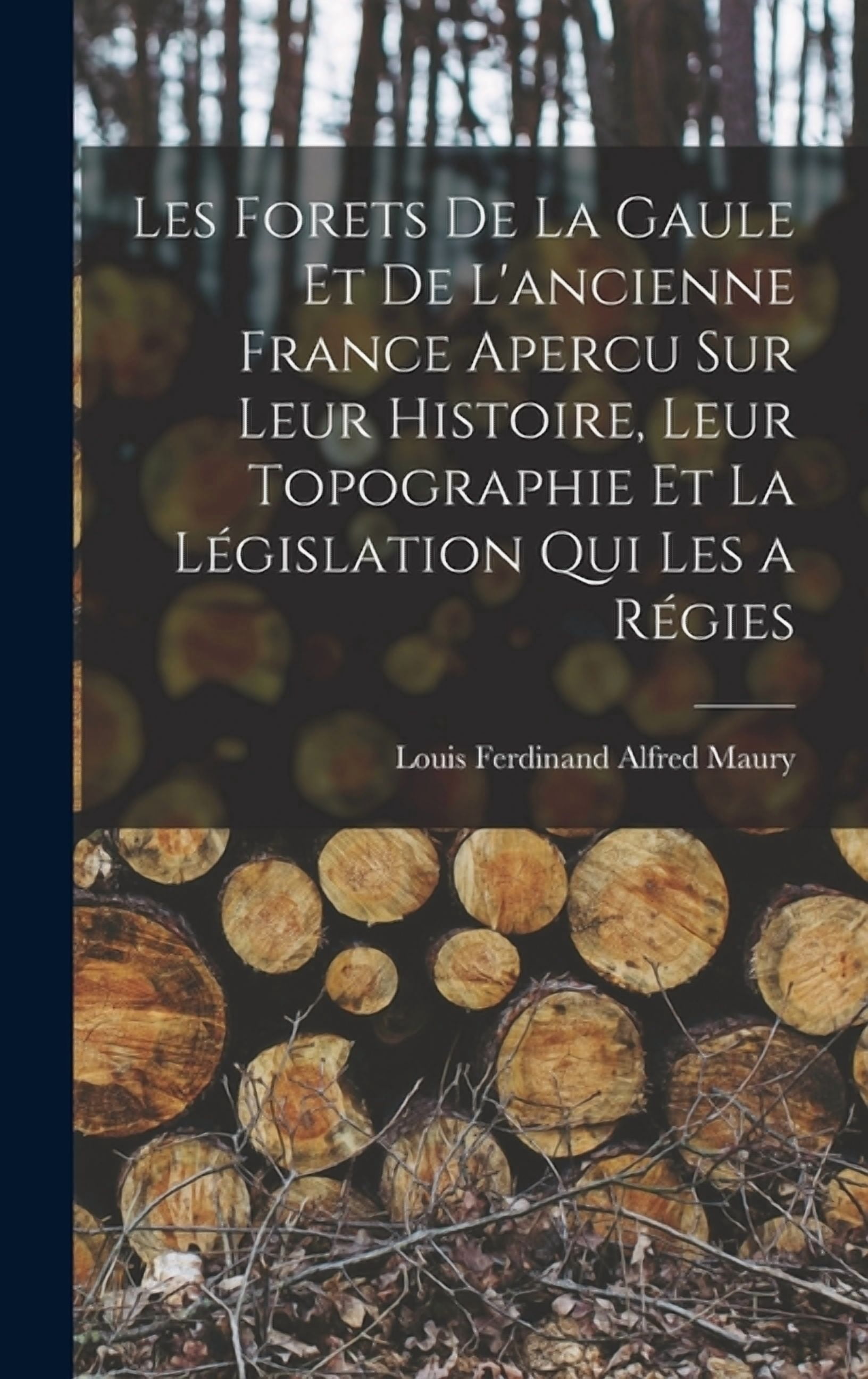 Les Forets De La Gaule Et De L'ancienne France Apercu Sur Leur Histoire ...