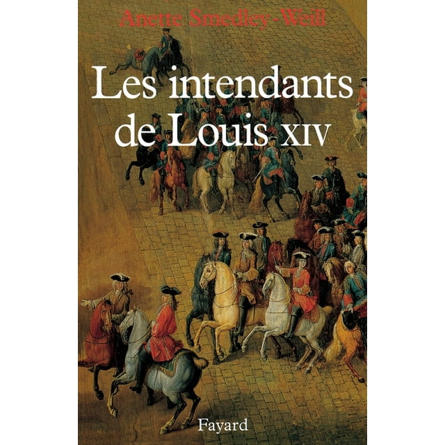 Les Intendants de Louis XIV, (Paperback) - Walmart.com