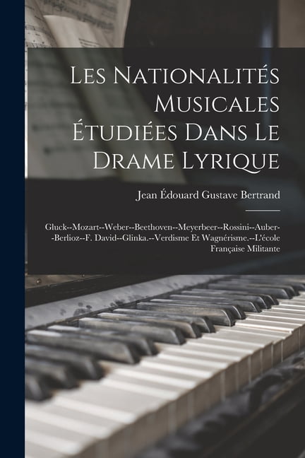 Les Nationalités Musicales Étudiées Dans Le Drame Lyrique: Gluck ...