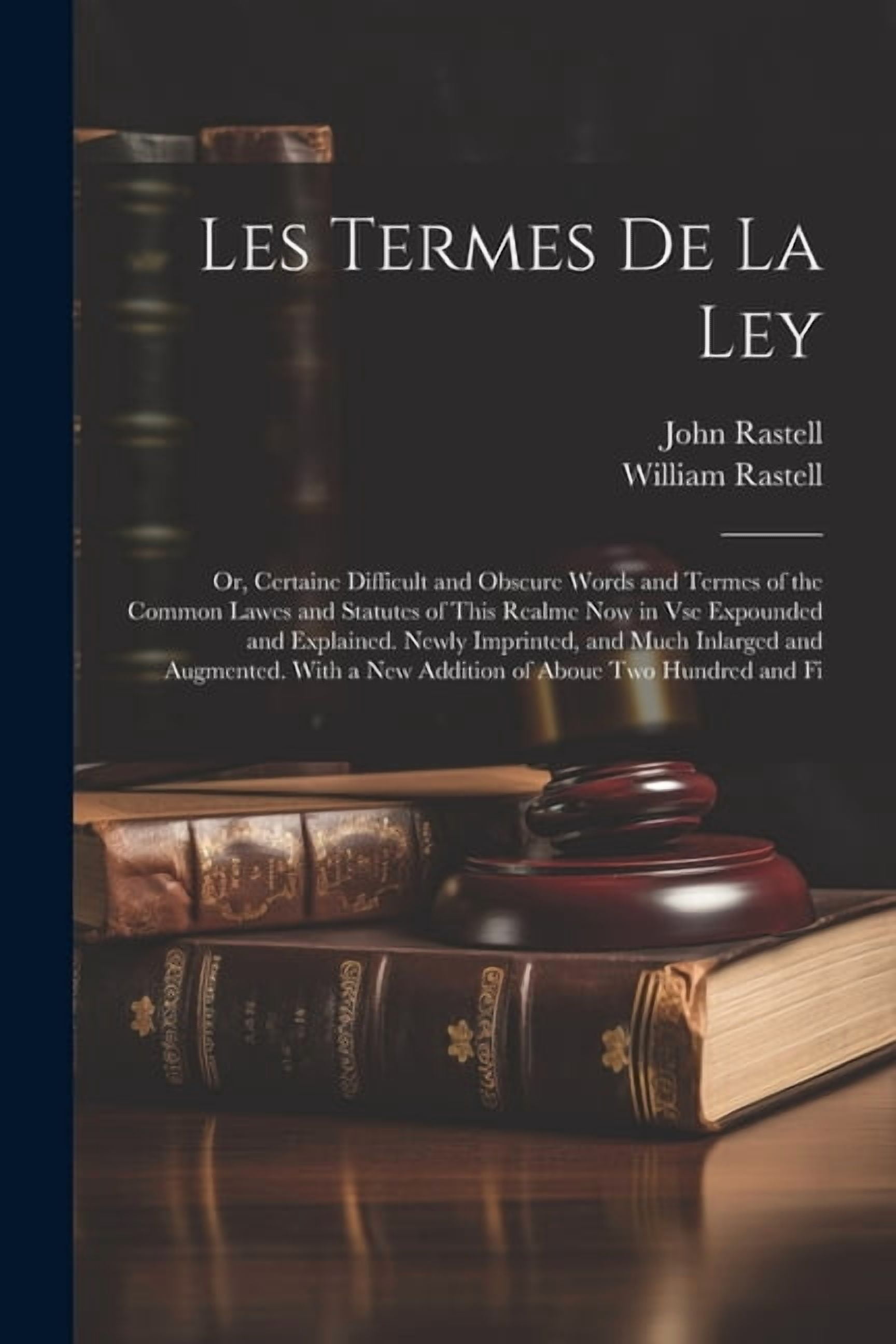 Les Termes De La Ley: Or, Certaine Difficult and Obscure Words and ...