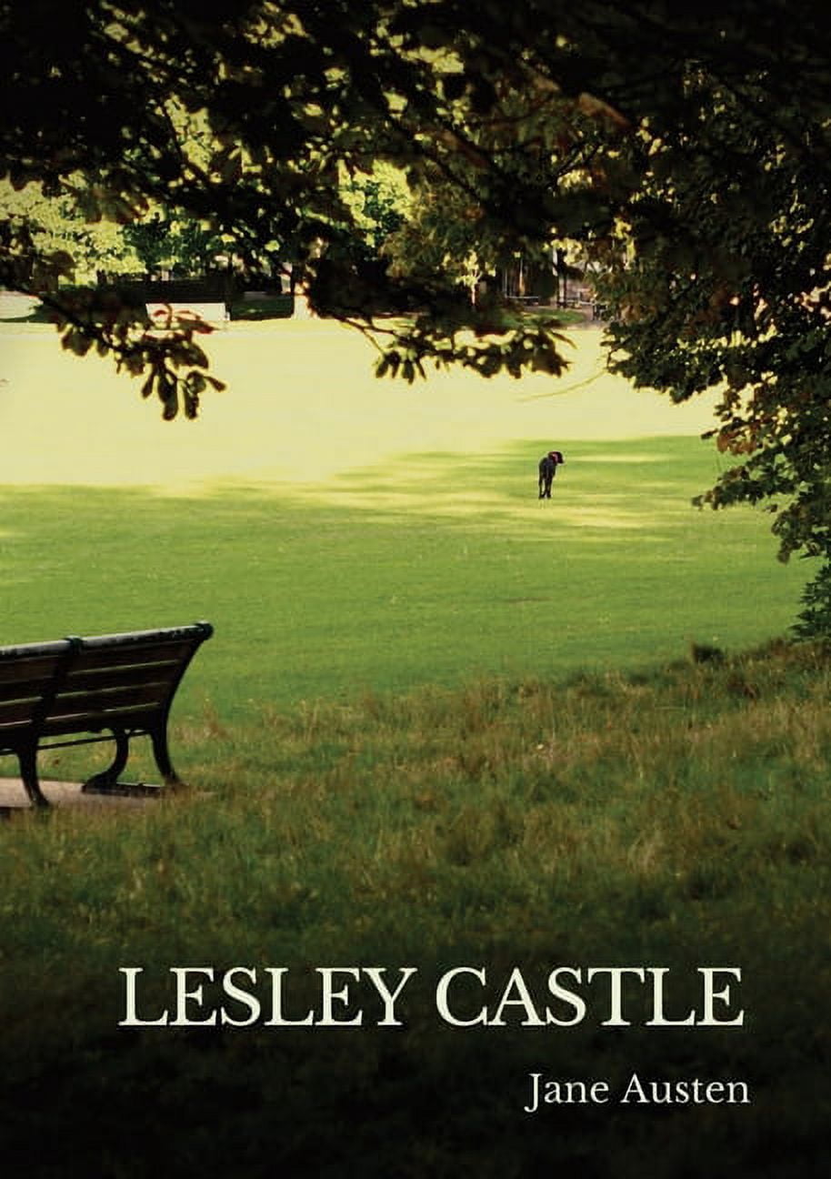 Lesley Castle: a parodic-humorous piece from Jane Austen's Juvenilia ...