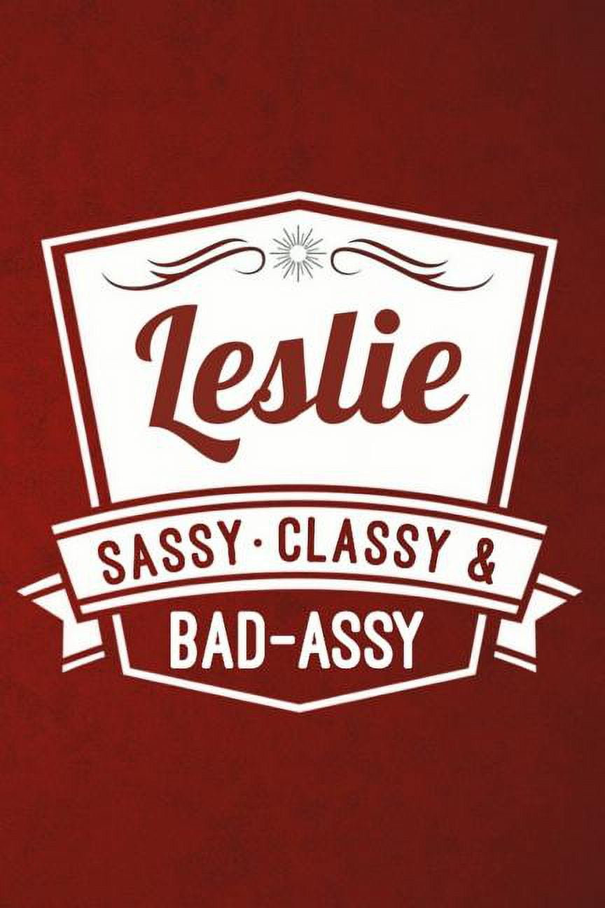 Leslie: Sassy Classy & Bad-Assy Personalized Notebook and Journal ...