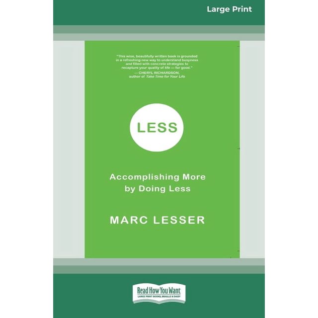 Less: Accomplishing More by Doing Less (16pt Large Print Edition ...