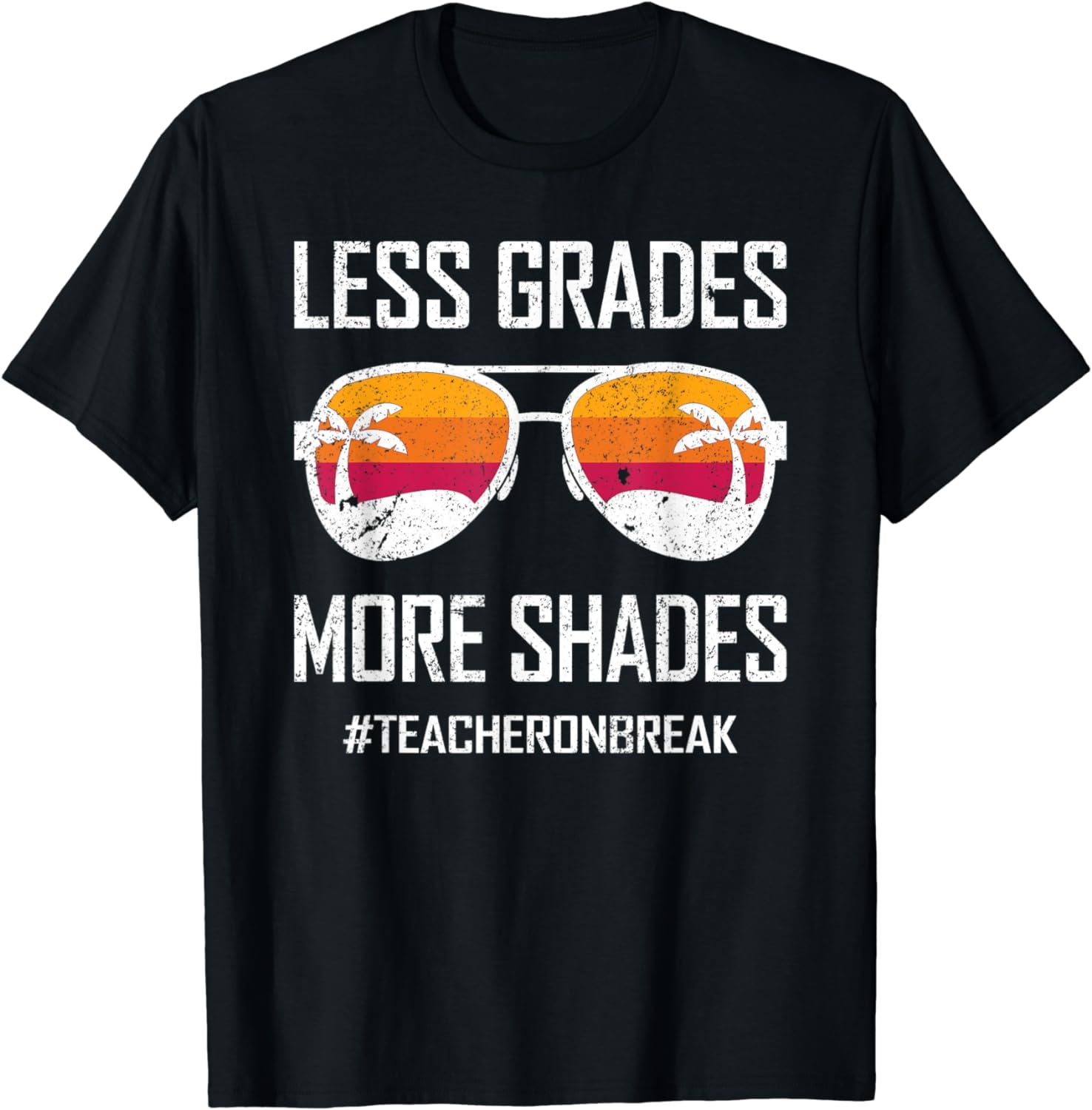 Less Grades More Shades Funny Teacher T-Shirt - Walmart.com