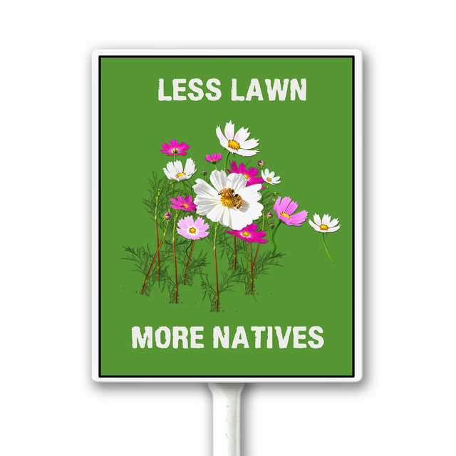Less Lawn More Natives, Native Plant Garden Sign, Native Pollinator ...