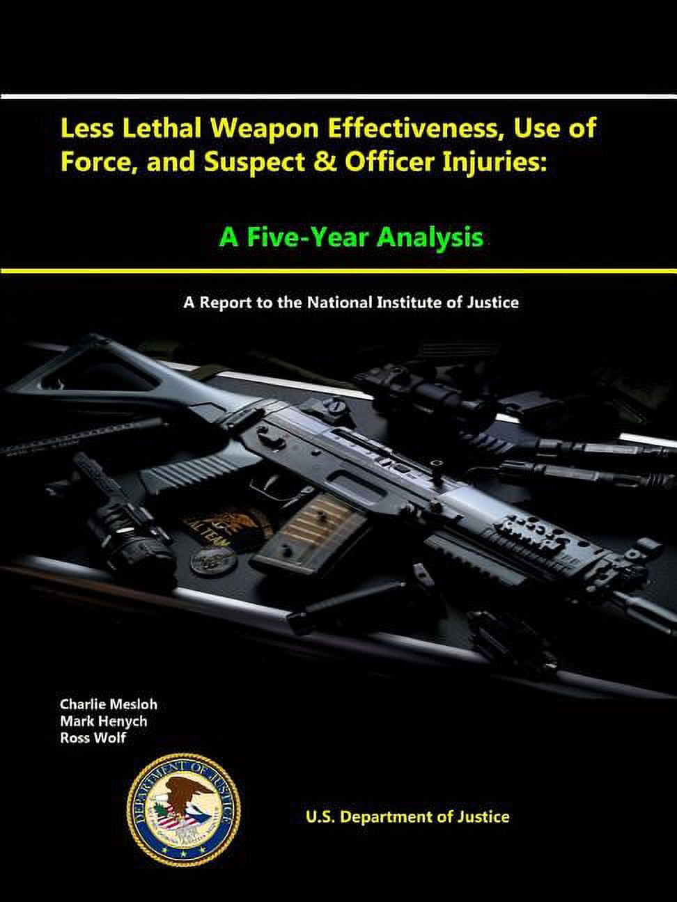 Less Lethal Weapon Effectiveness, Use of Force, and Suspect & Officer ...