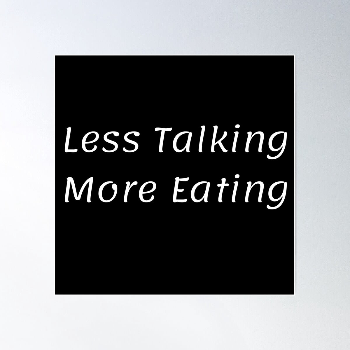 Less Talking More Eating Poster Wall Art, Modern Wall Decor For Living ...