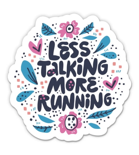 Less Talking More Running - 5" Vinyl Sticker - For Car Laptop I-Pad ...