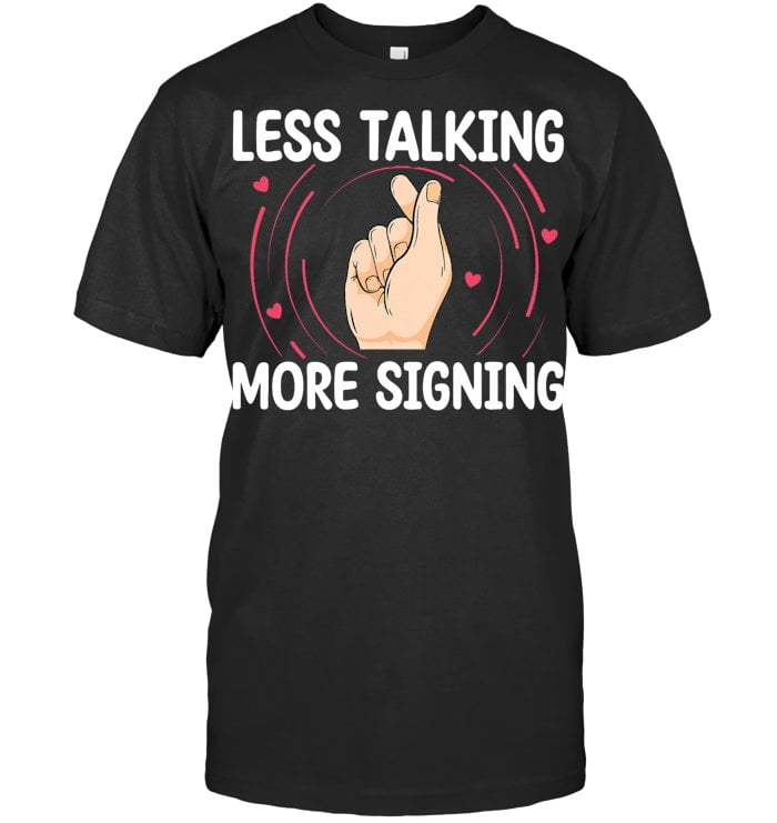 Less Talking More Signing Asl American Sign Language Sign Language T ...