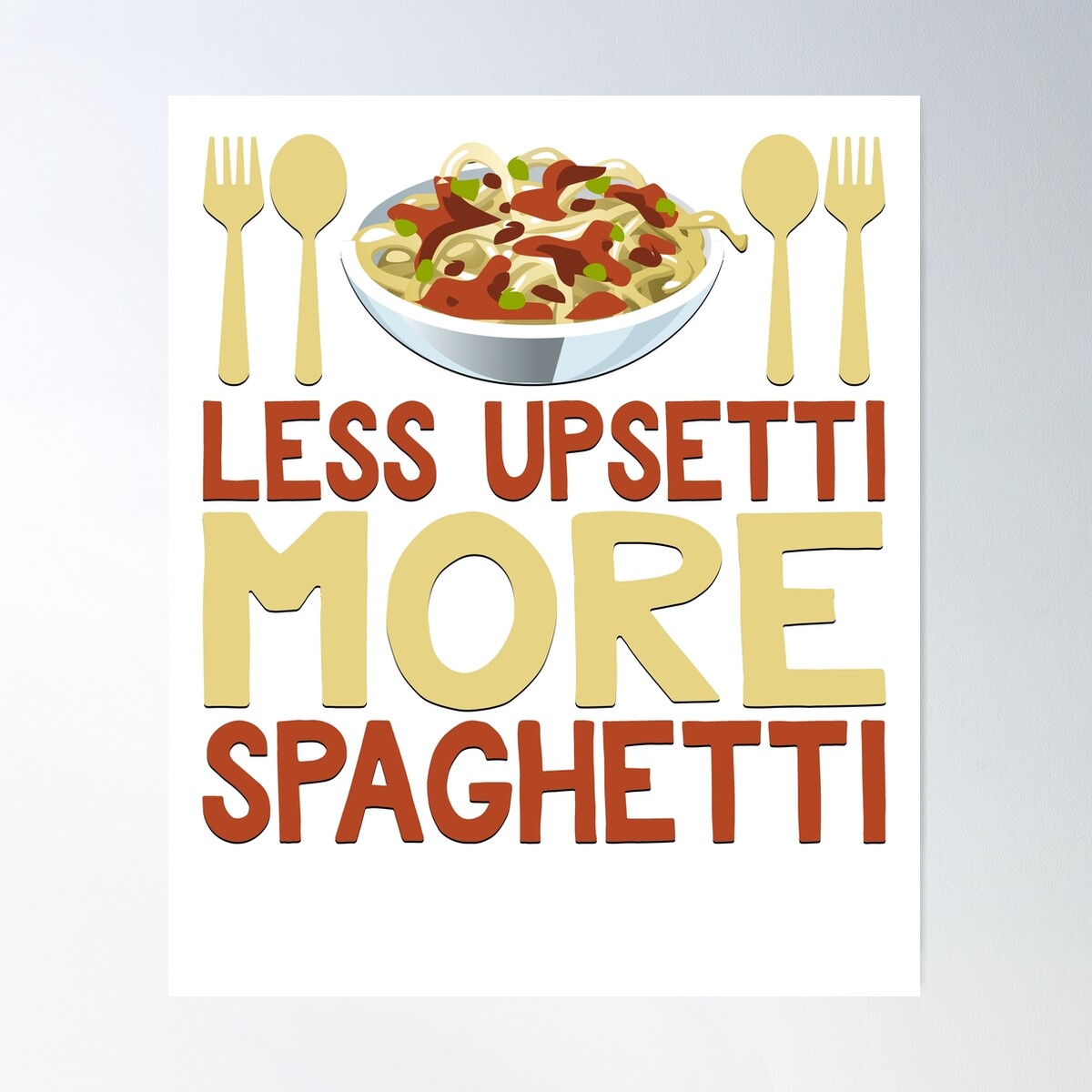 Less Upsetti More Spaghetti Poster Wall Art, Modern Wall Decor For ...