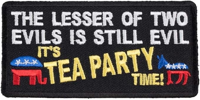 Lesser of Two Evils Tea Party Patch, Political Sayings Patches ...