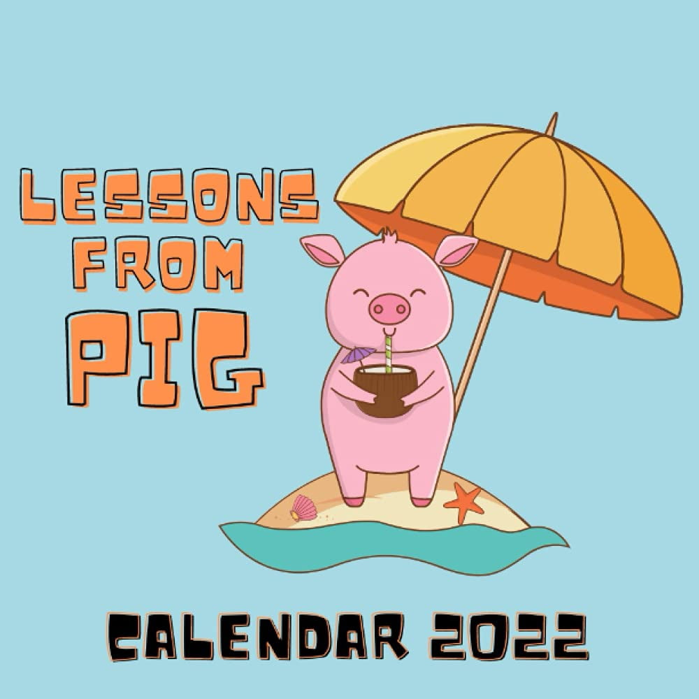 Lessons From Pig Calendar 2022: September 2021 - December 2022 Monthly ...