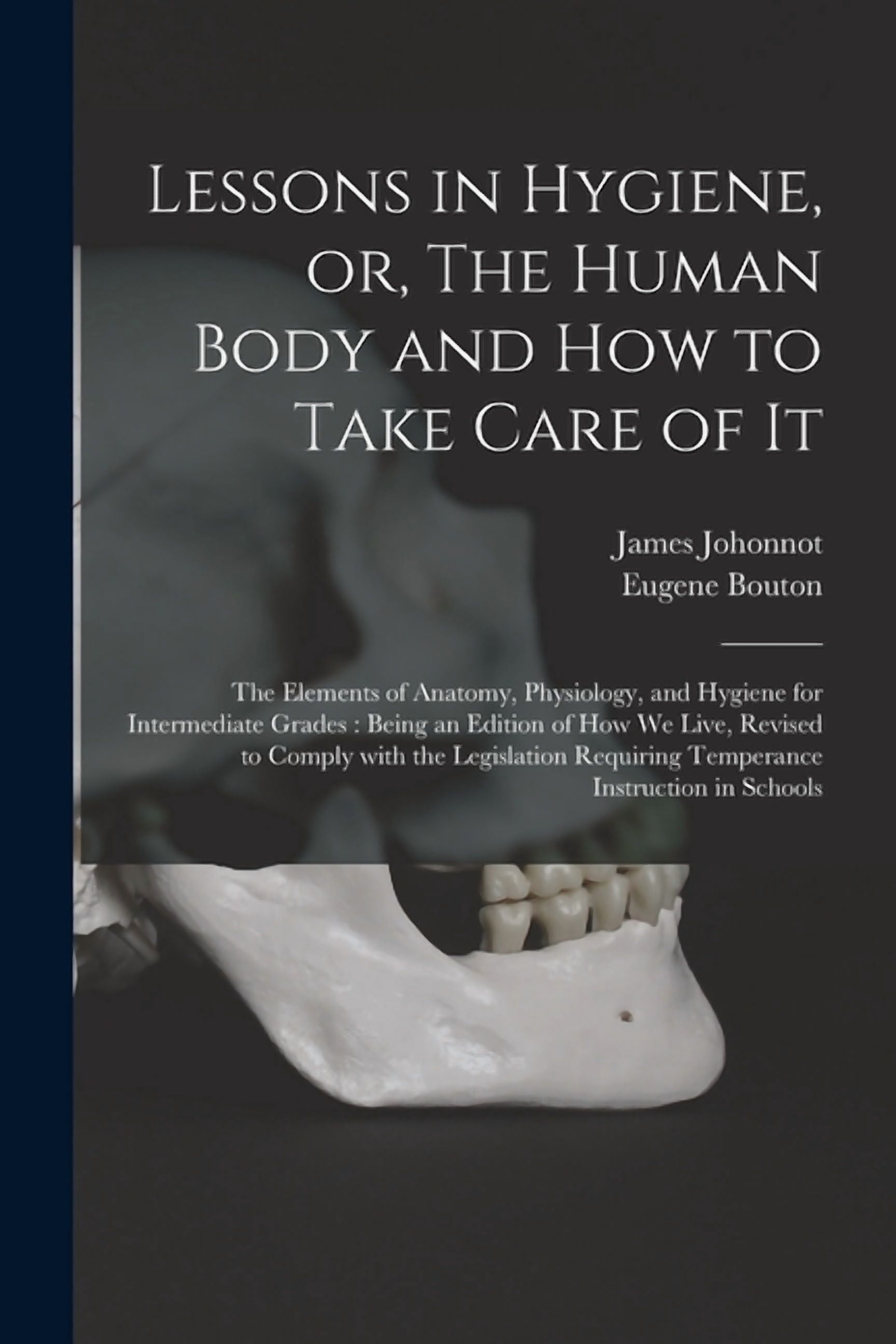 Lessons in Hygiene, or, The Human Body and How to Take Care of It : the ...