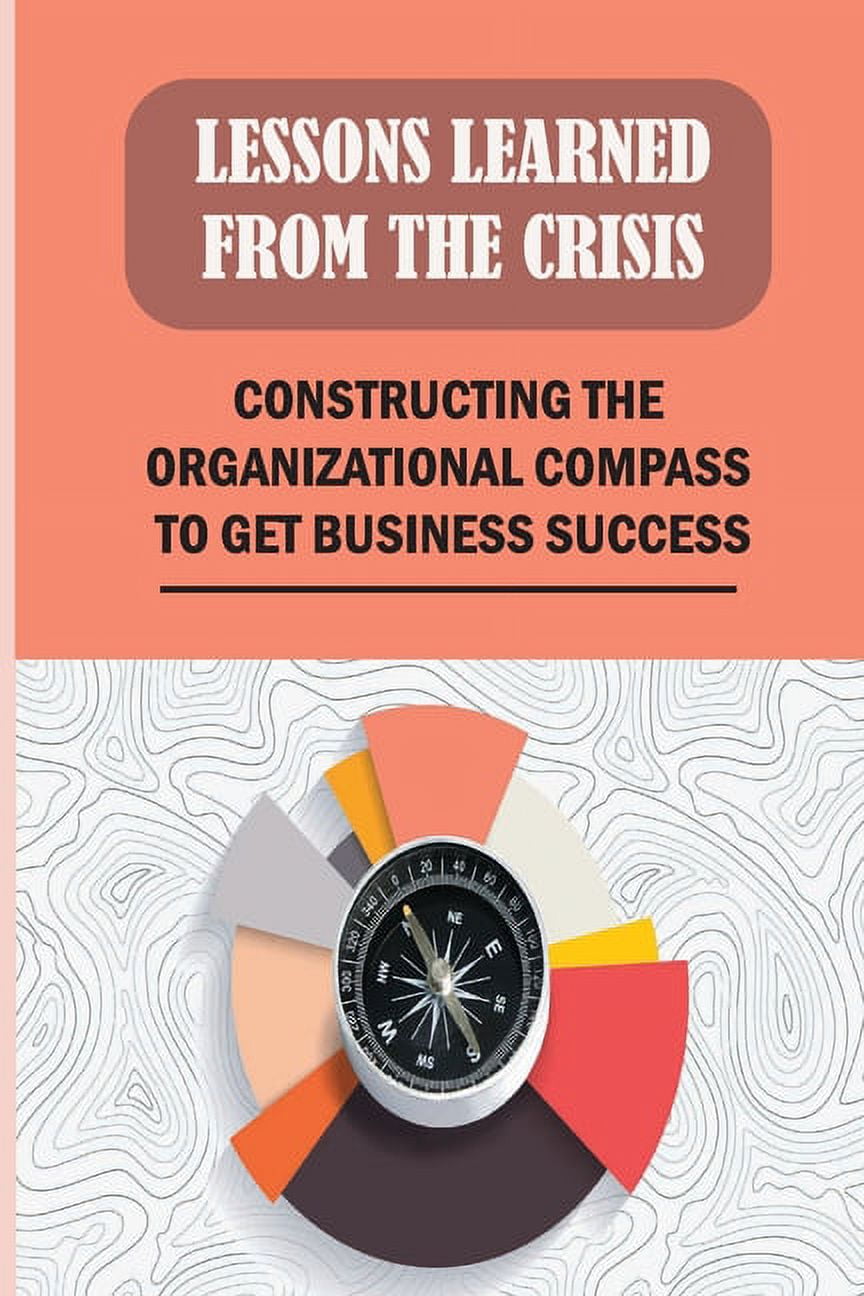 Lessons Learned From The Crisis: Constructing The Organizational ...